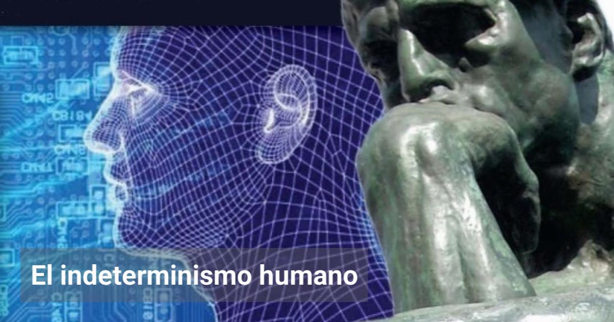 El indeterminismo humano | El Observador de la Actualidad