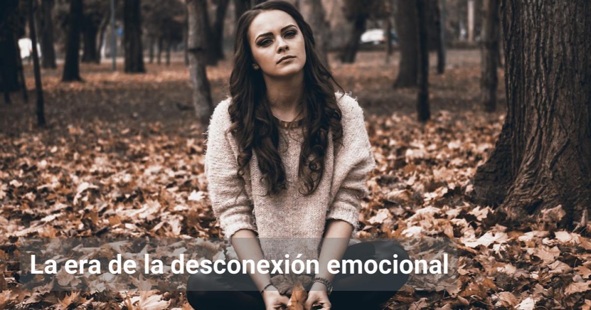 La era de la desconexión emocional | El Observador de la Actualidad