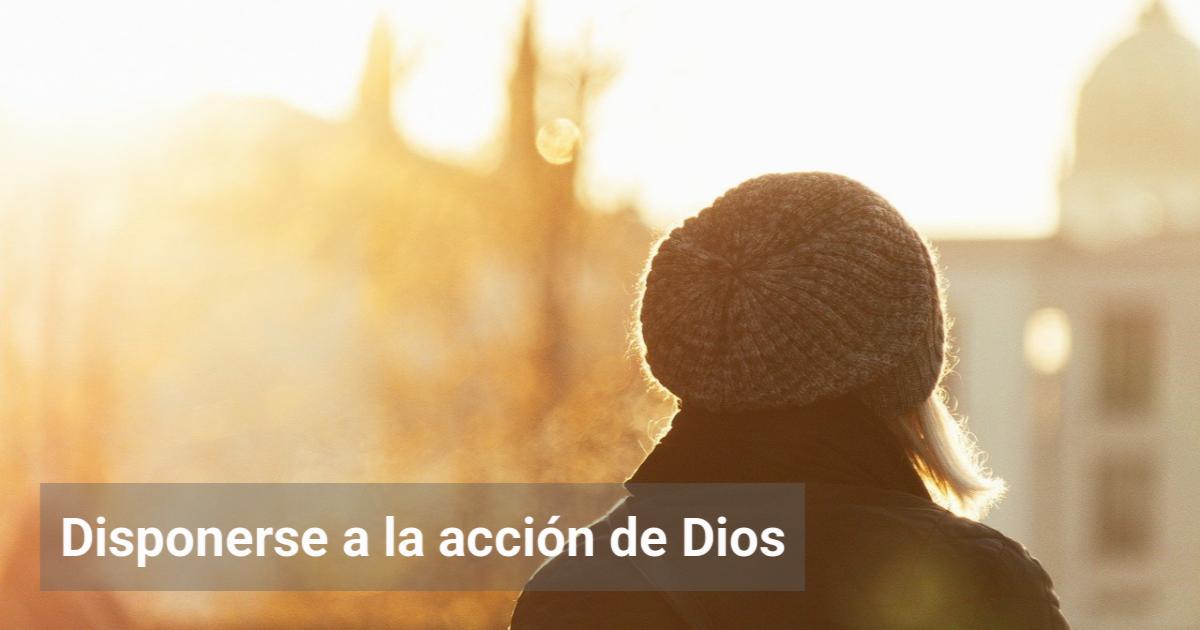 Disponerse a la acción de Dios | El Observador de la Actualidad