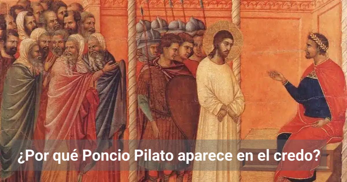 ¿Por qué Poncio Pilato aparece en el credo? | El Observador de la ...