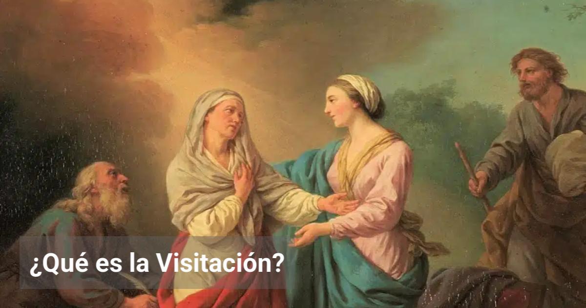 ¿Qué es la Visitación? | El Observador de la Actualidad