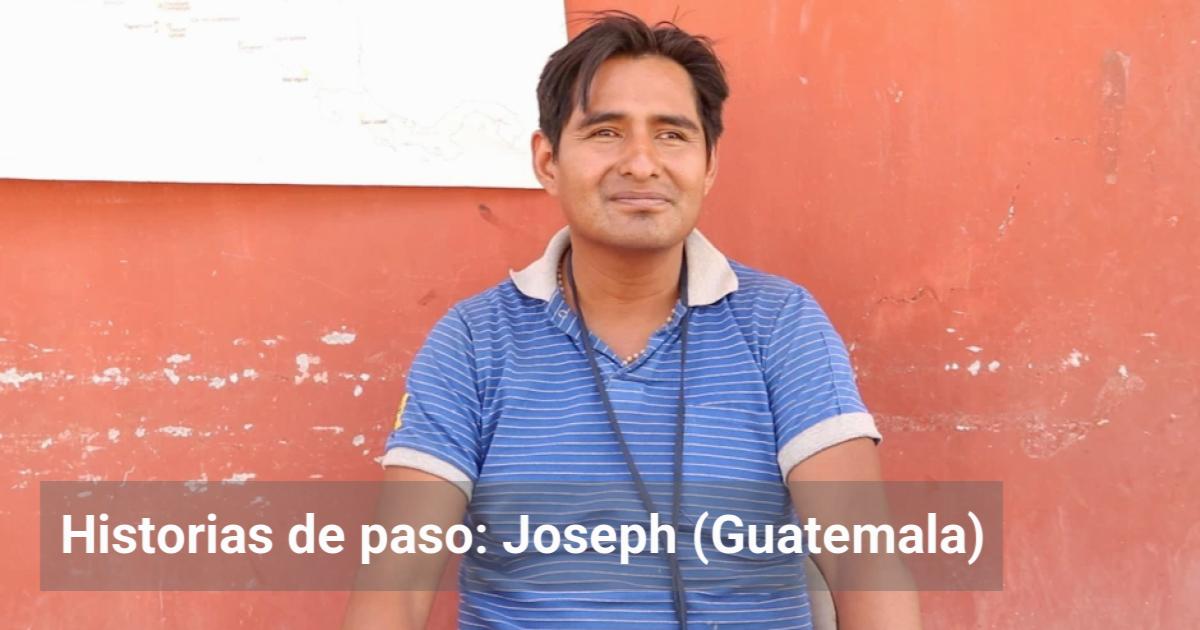 Historias de paso: Joseph (Guatemala) | El Observador de la Actualidad