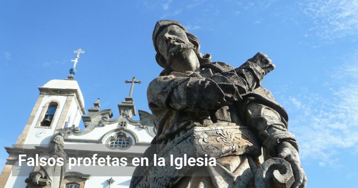 Falsos profetas en la Iglesia | El Observador de la Actualidad