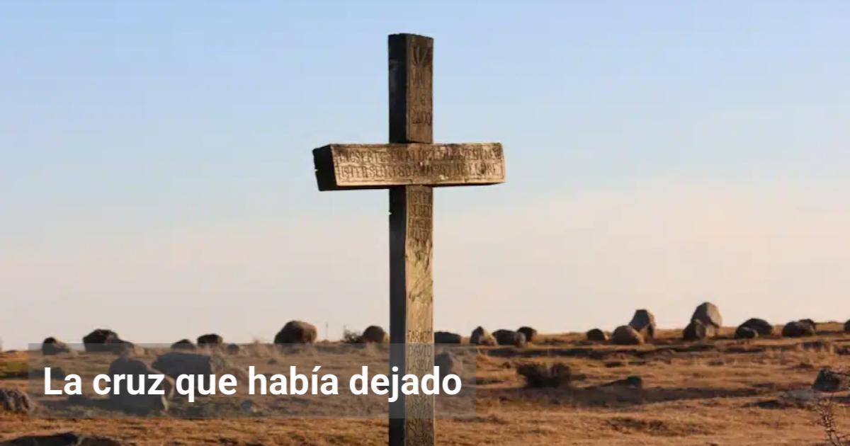 La cruz que había dejado | El Observador de la Actualidad