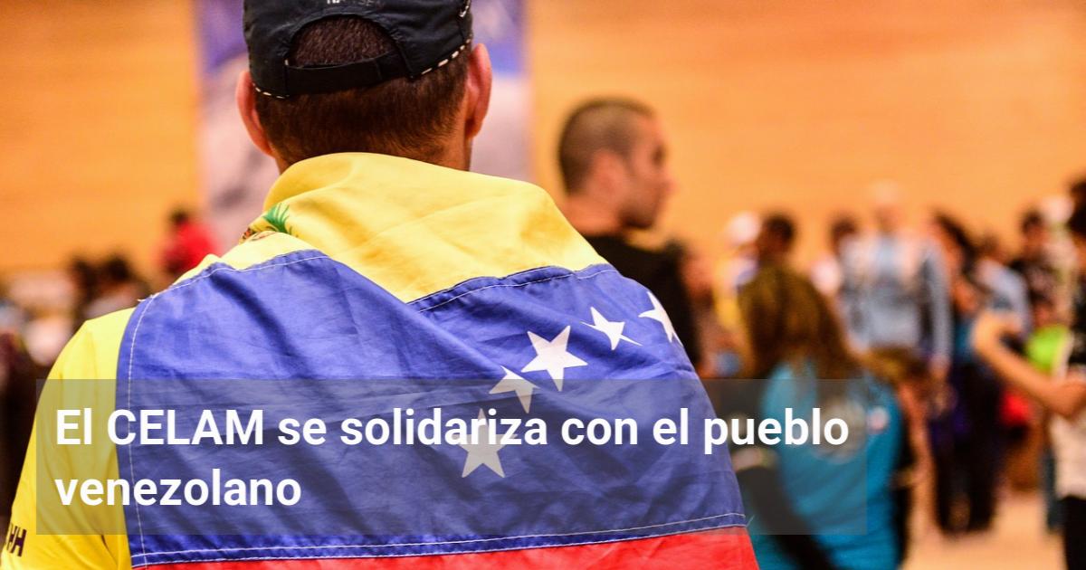 El CELAM se solidariza con el pueblo venezolano | El Observador de la ...