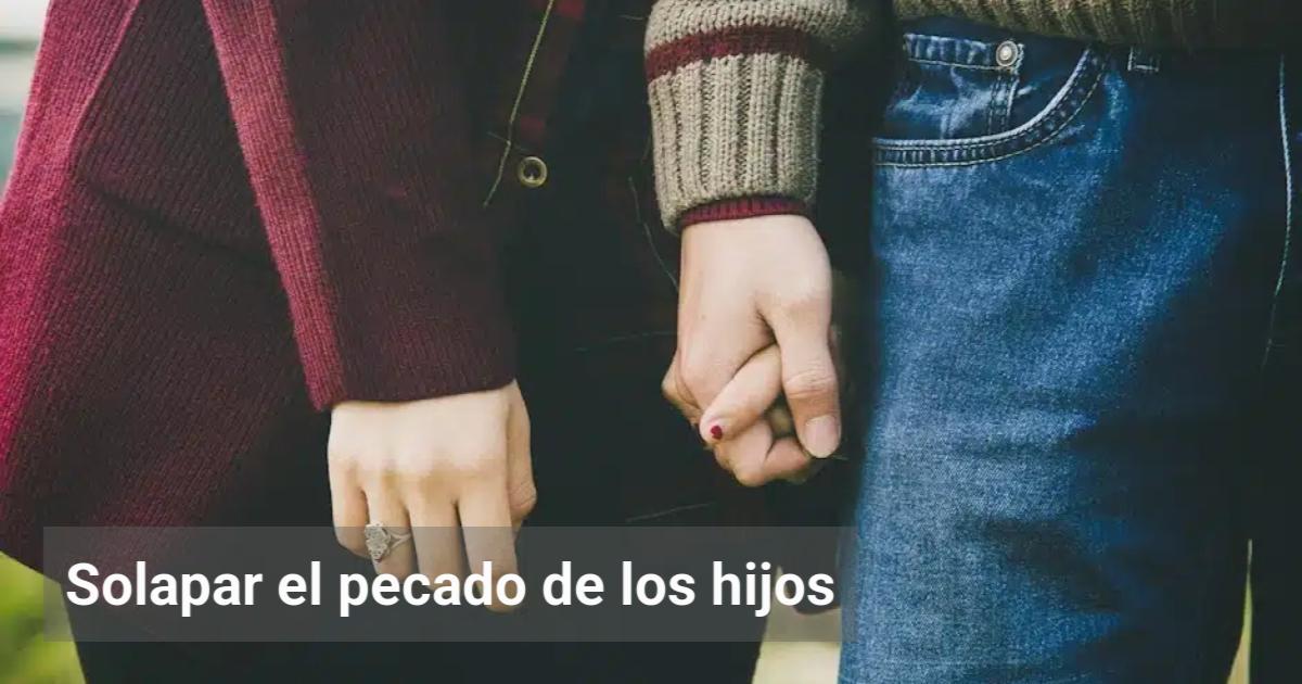 Solapar el pecado de los hijos | El Observador de la Actualidad