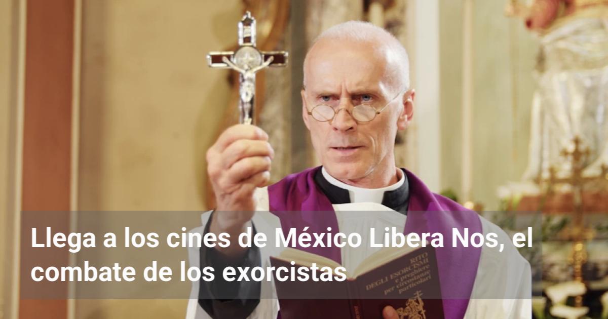 Llega a los cines de México Libera Nos, el combate de los exorcistas ...