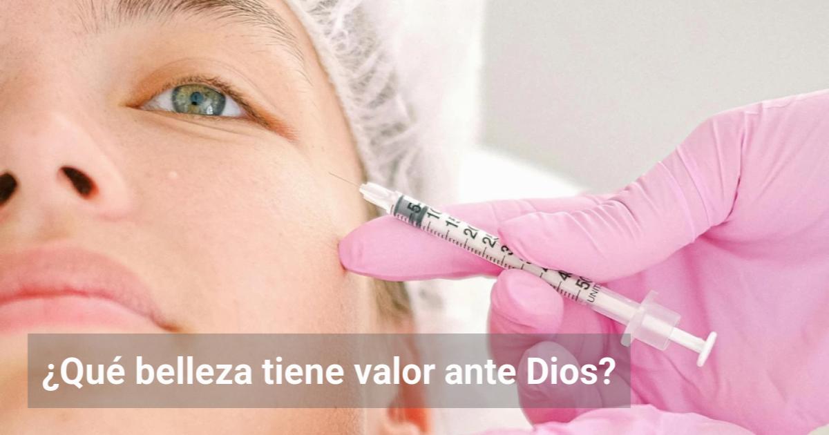 ¿Qué belleza tiene valor ante Dios? | El Observador de la Actualidad