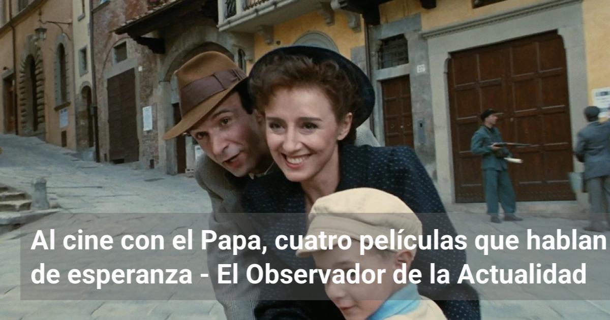 Al cine con el Papa, cuatro películas que hablan de esperanza | El ...